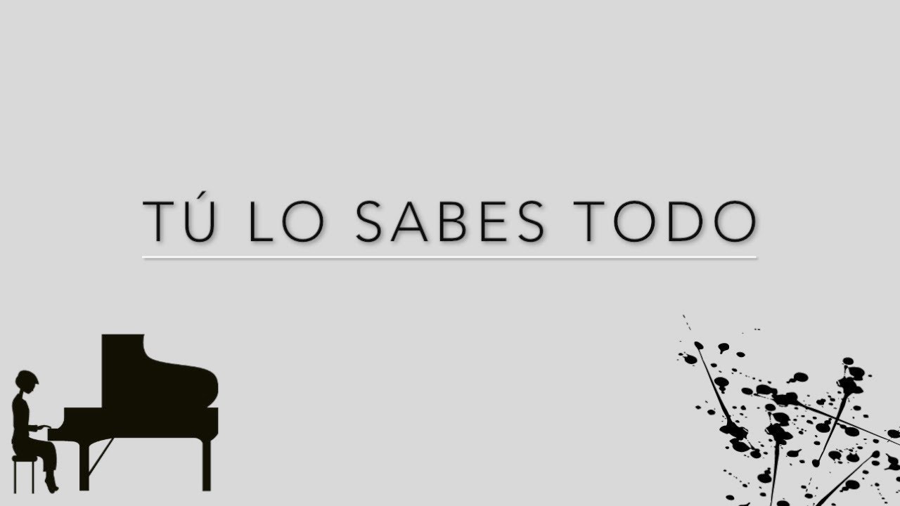Tú lo sabes todo - YouTube