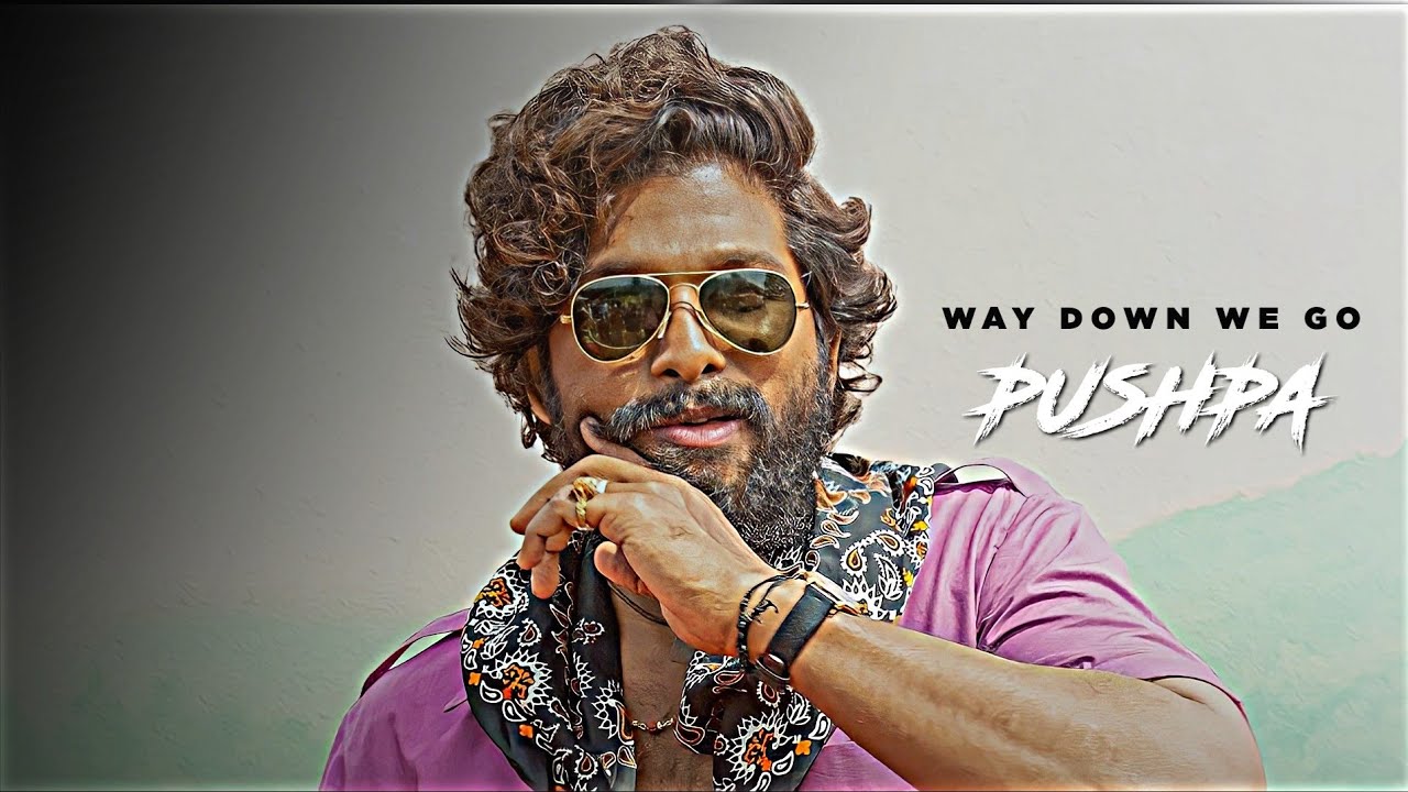 PUSHPA WHATSAPP STATUS HD | WAY DOWN WE GO | ALLU ARJUN WHATSAPP STATUS ...