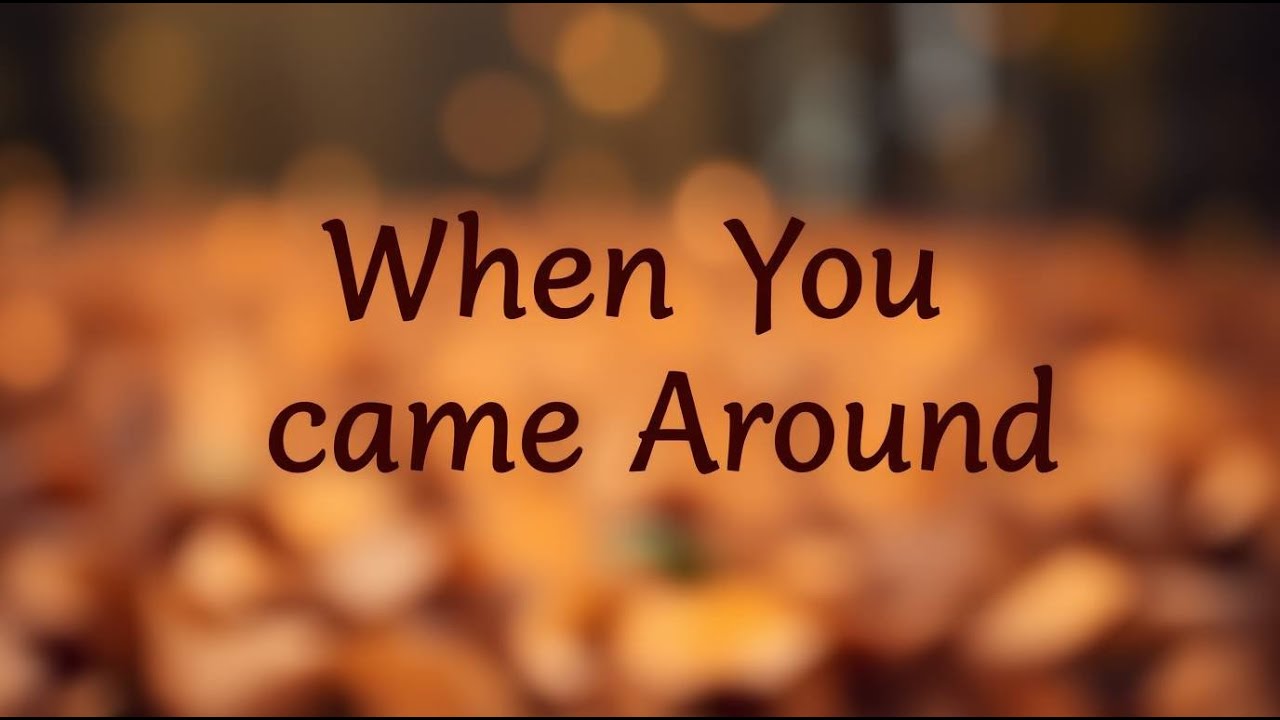 When You Came Around - YouTube