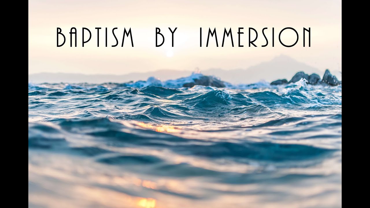 Baptism by Immersion - YouTube