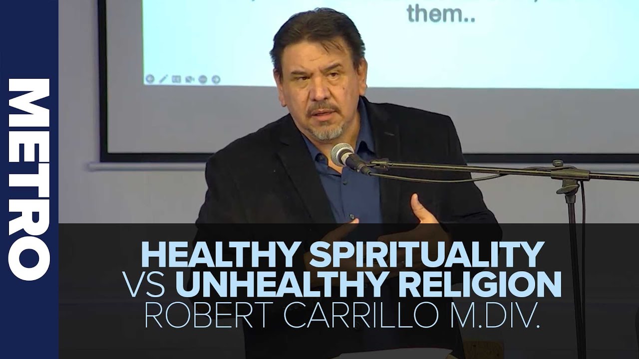 ICOC - Healthy Spirituality vs Unhealthy Religion: Robert Carrillo M ...
