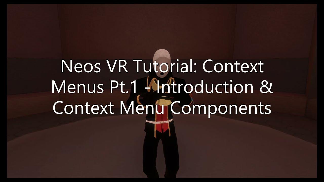OLD: Neos VR Tutorial: Context Menus Pt.1 - Introduction & Context Menu Components - YouTube