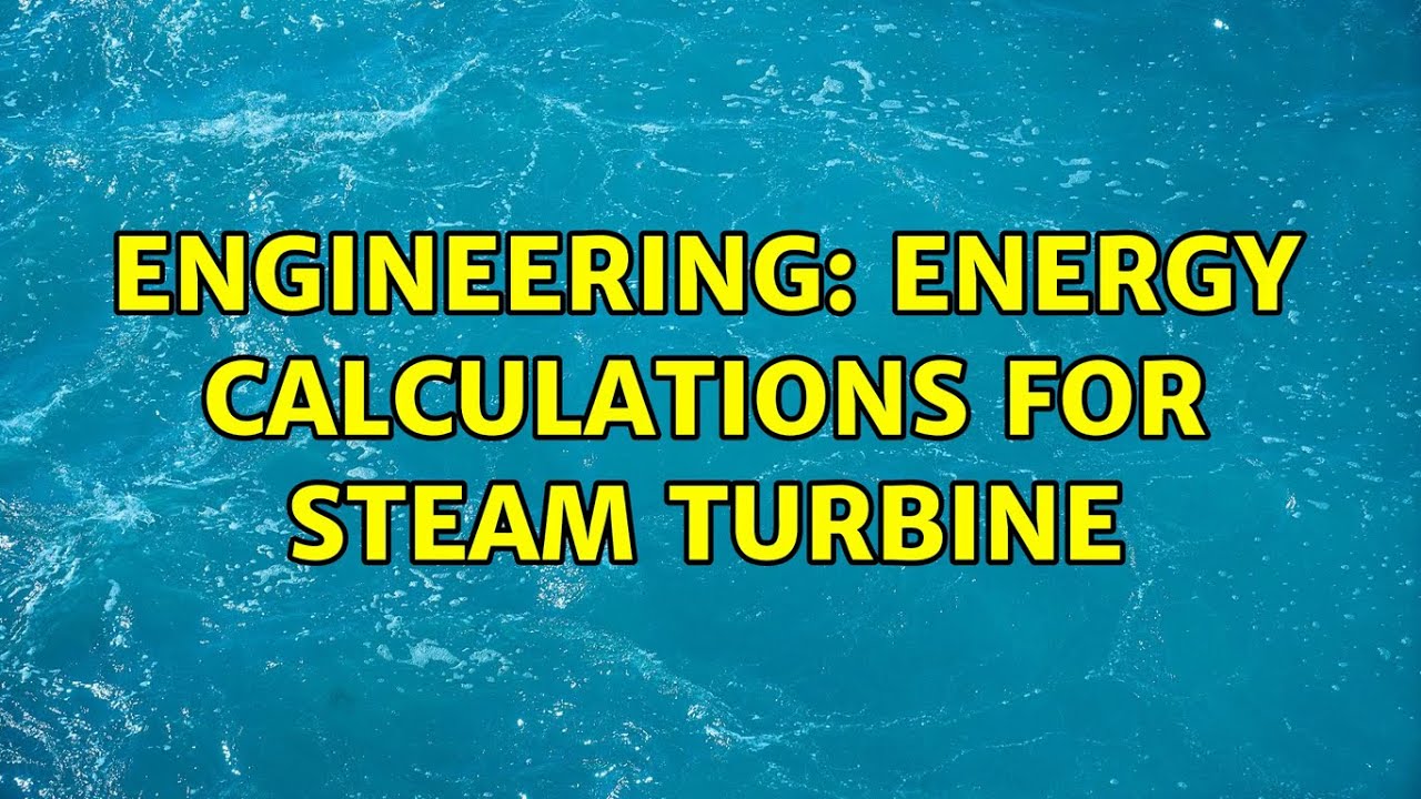 Engineering: Energy calculations for steam turbine - YouTube