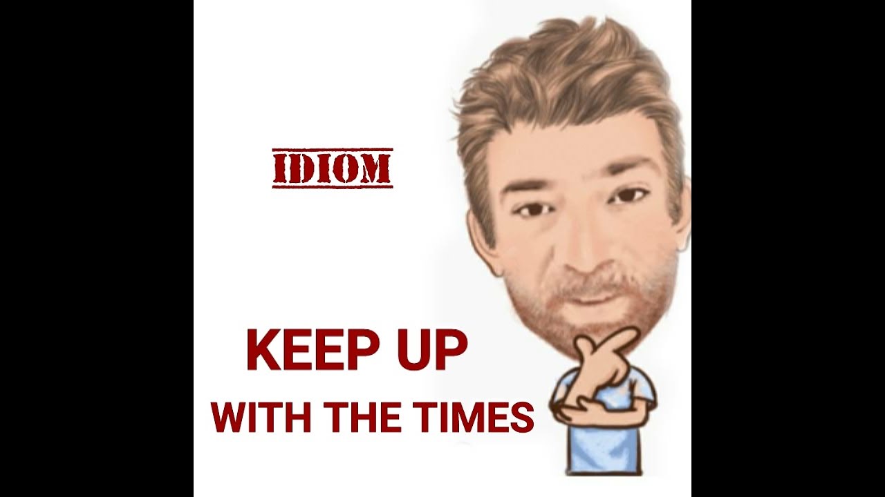 Keep Up with the Times - Idioms (714) English Tutor Nick P - YouTube