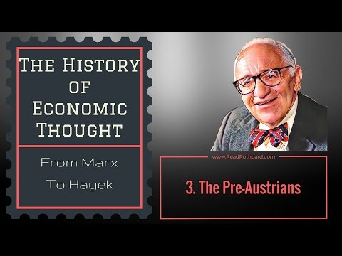 History of Economic Thought - 3 of 6 - The Pre Austrians - Murray N Rothbard