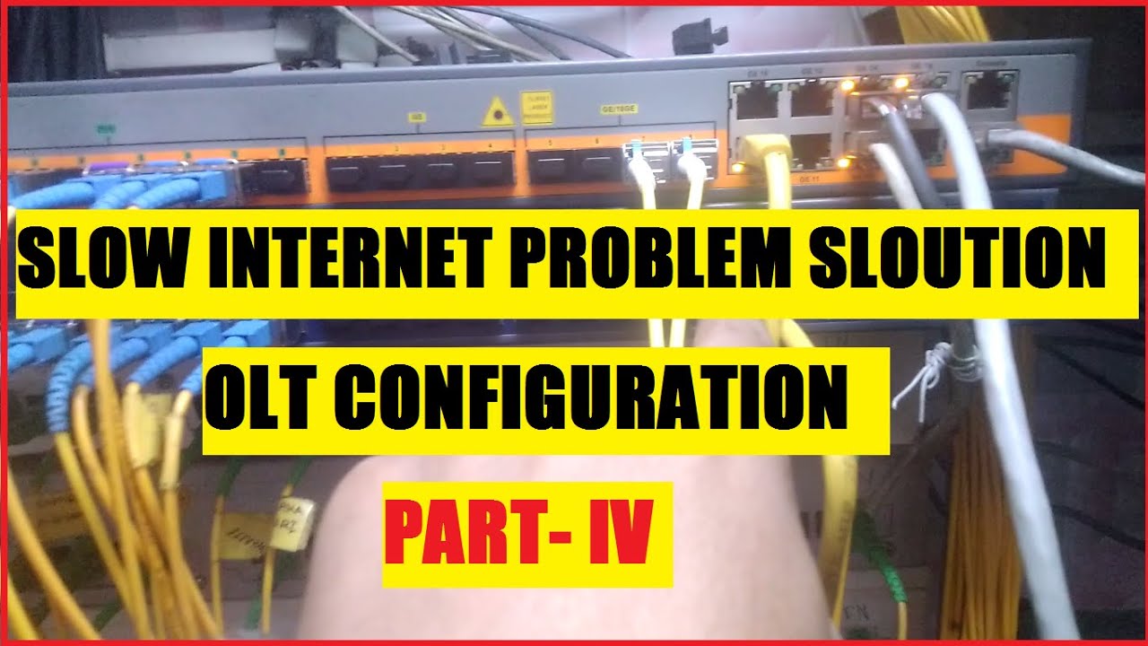 HOW TO IDENTIFY AND SOLVE SLOW INTERNET CONNECTION IN OLT //OLT ...