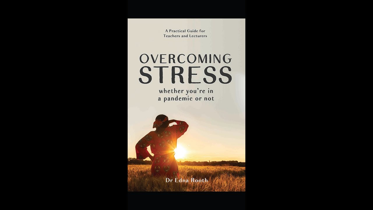 Overcoming Stress by Dr Edna Rooth - YouTube