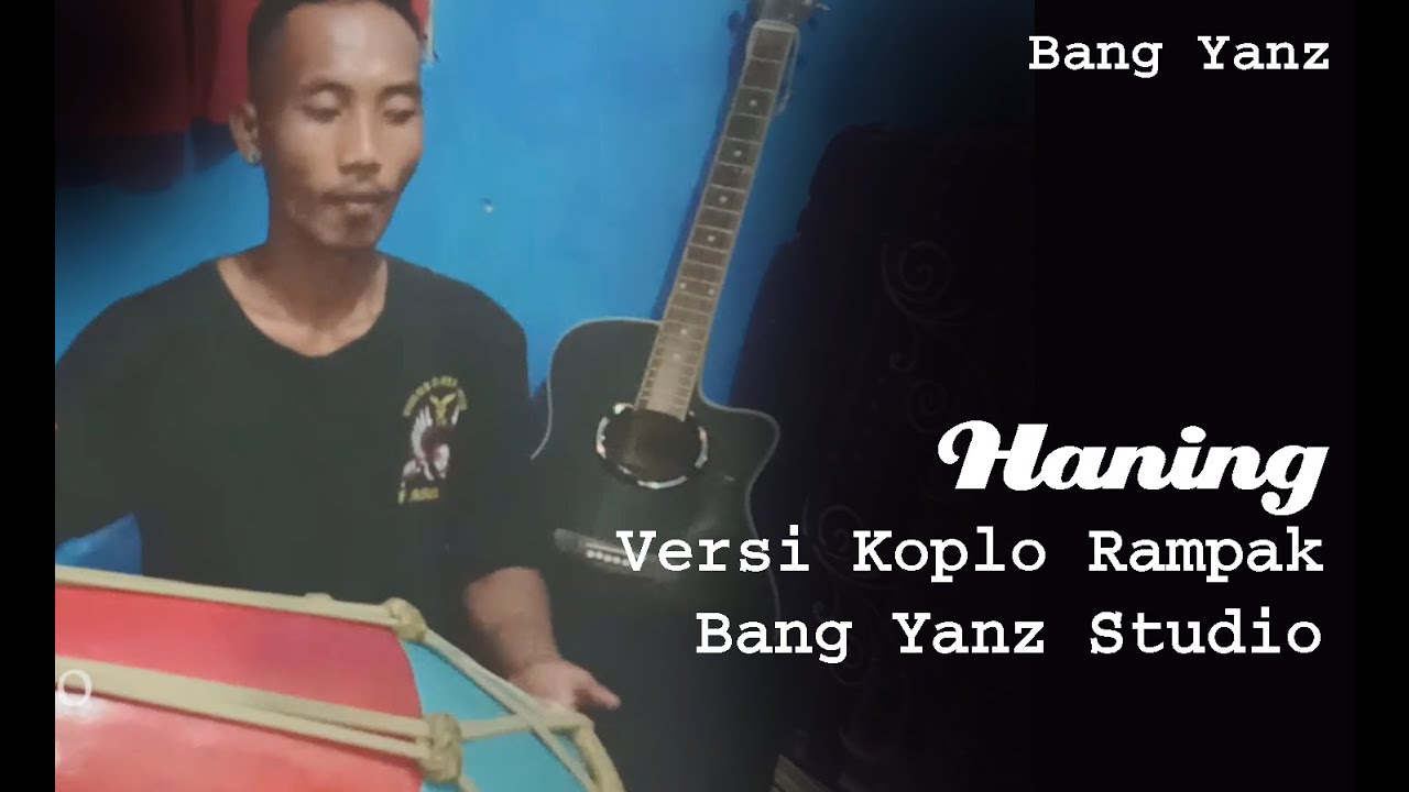 Haning Versi Koplo Rampak Bang Yanz Studio - YouTube