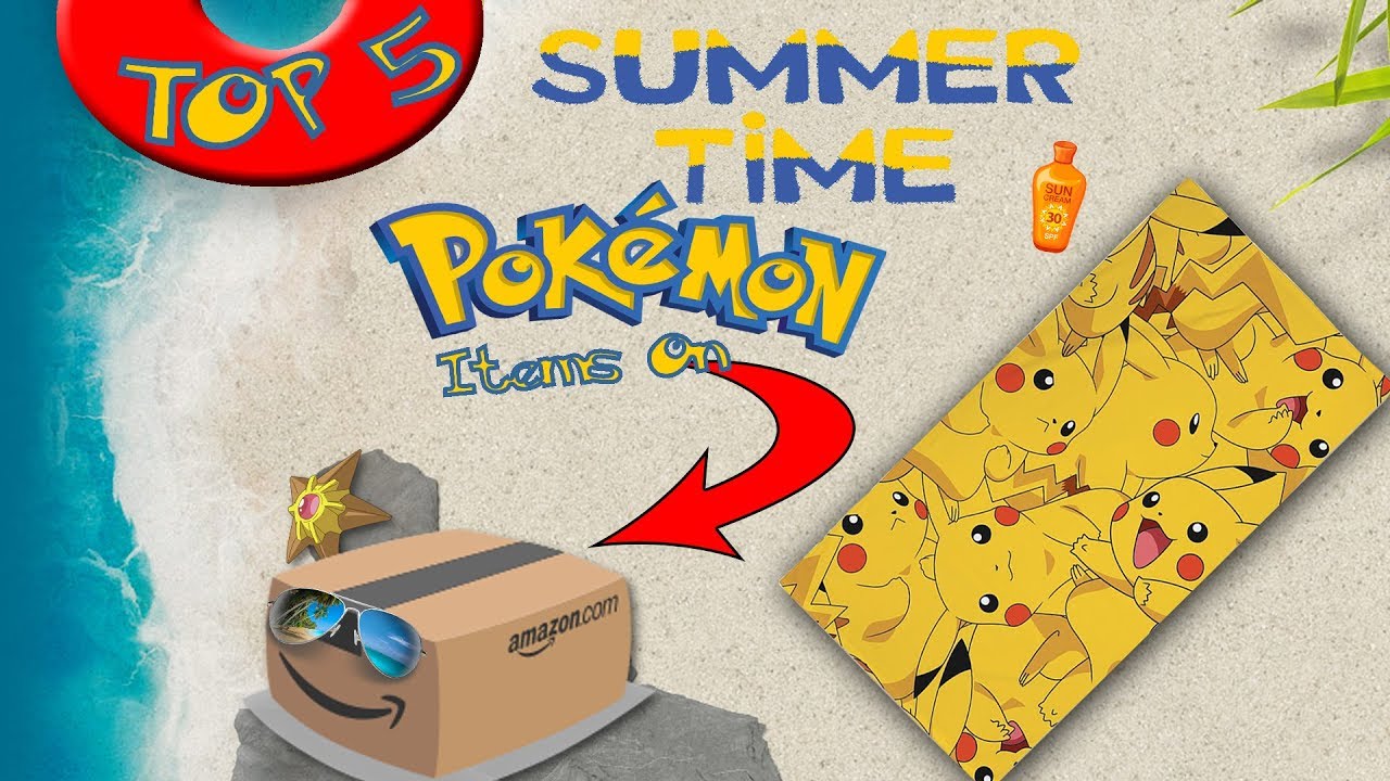 TOP 5 SUMMER TIME POKEMON ITEMS ON AMAZON!!! - YouTube