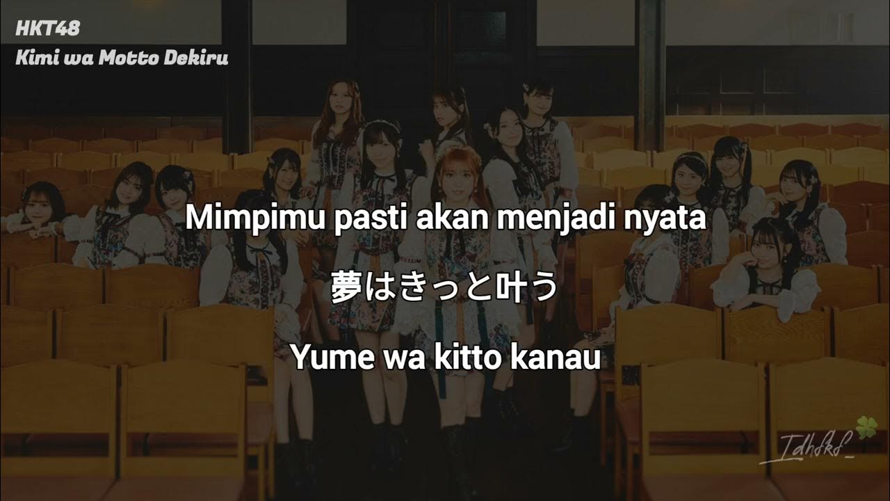HKT48 - Kimi wa Motto Dekiru (Kau Bisa Melakukannya Lebih Lagi) [Lirik Indo] - YouTube