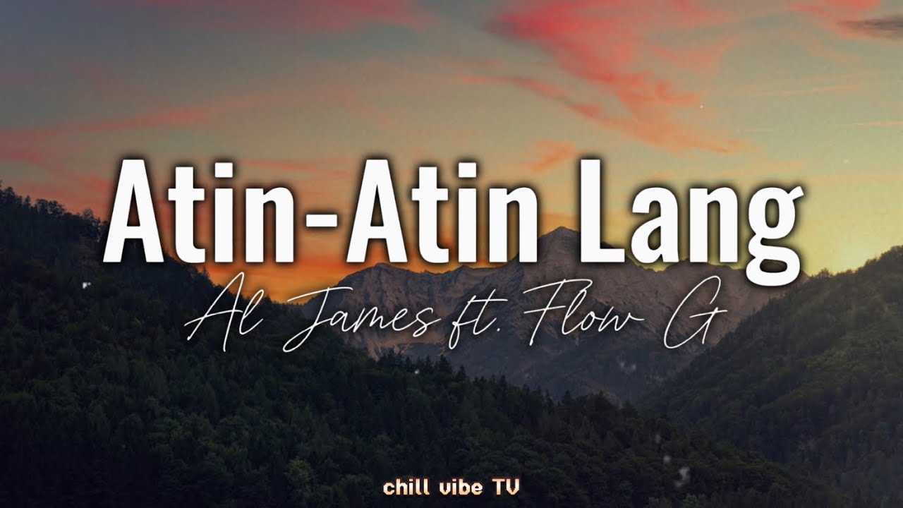 Atin-Atin Lang - Al James ft. Flow G (Lyrics) - YouTube