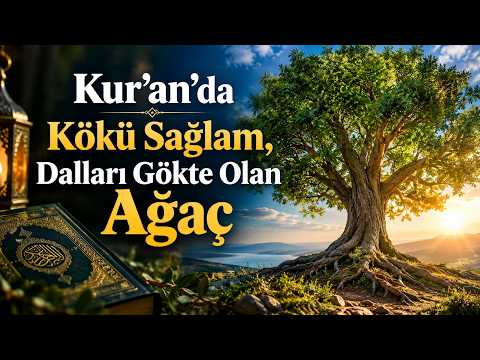 Kur’an’da Kökü Sağlam, Dalları Gökte Olan Ağaç