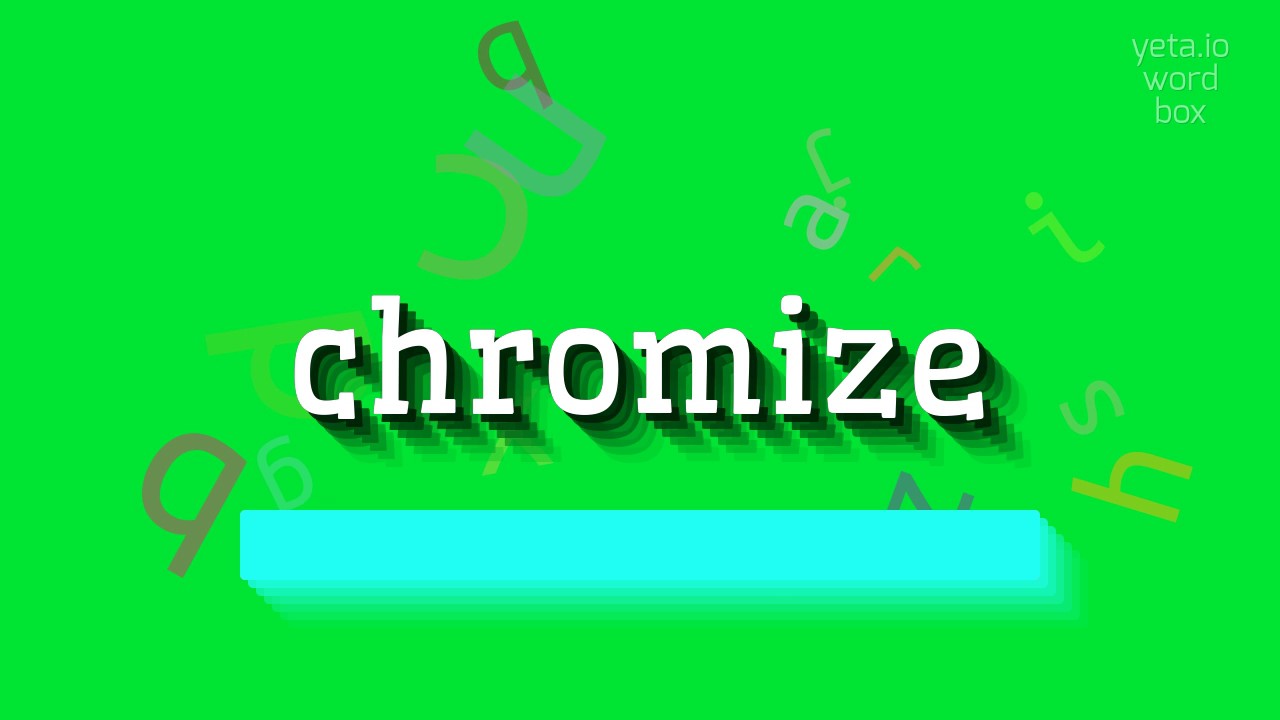 How to say "chromize"! (High Quality Voices) - YouTube