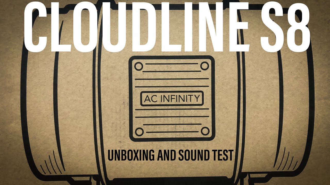 UNBOXING | SOUND TEST | AC INFINITY | CLOUDLINE S8 - YouTube