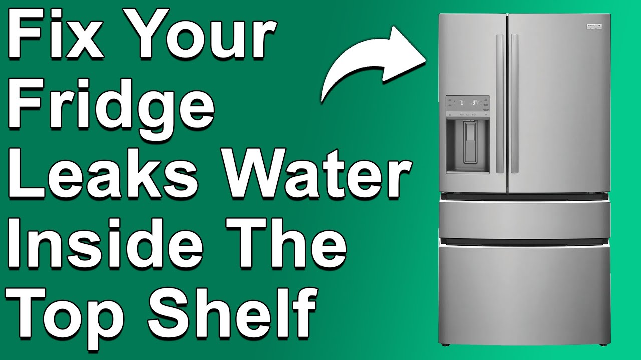 How To Fix Fridge Leaks Water Inside Top Shelf (Possible Causes And How ...