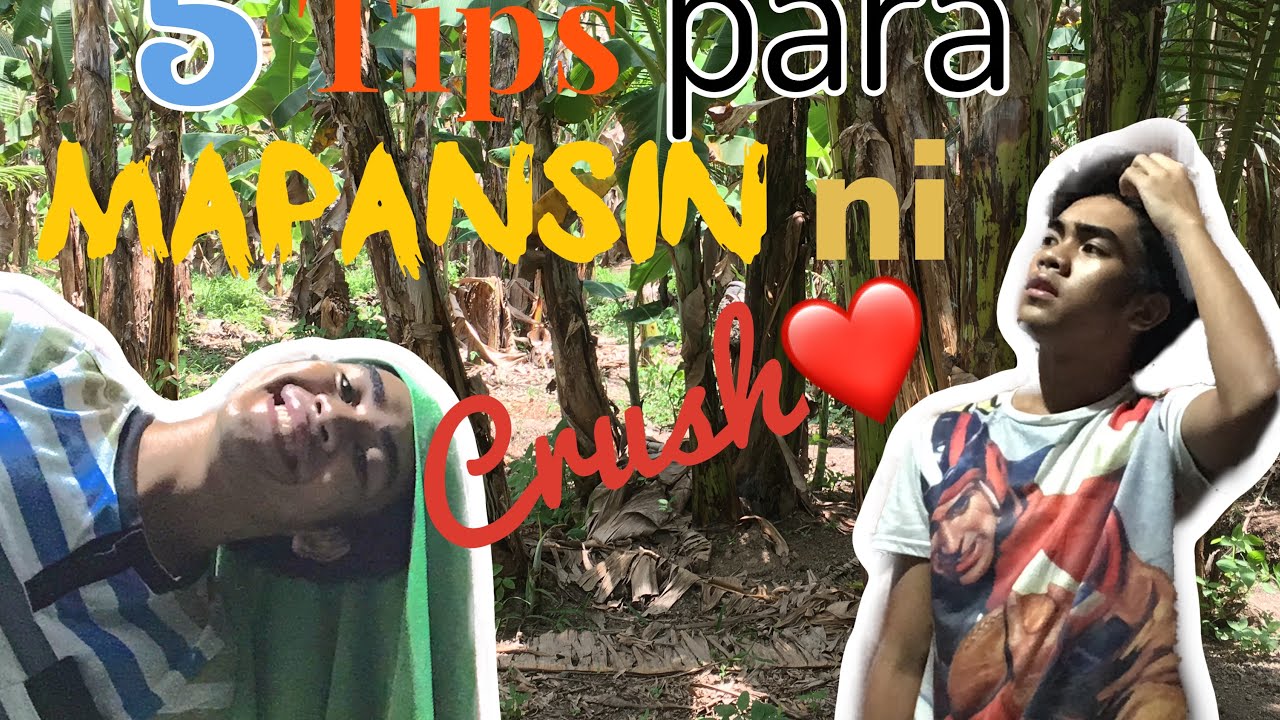 5 TIPS PARA MA PANSIN NI CRUSHHHH ️ - YouTube