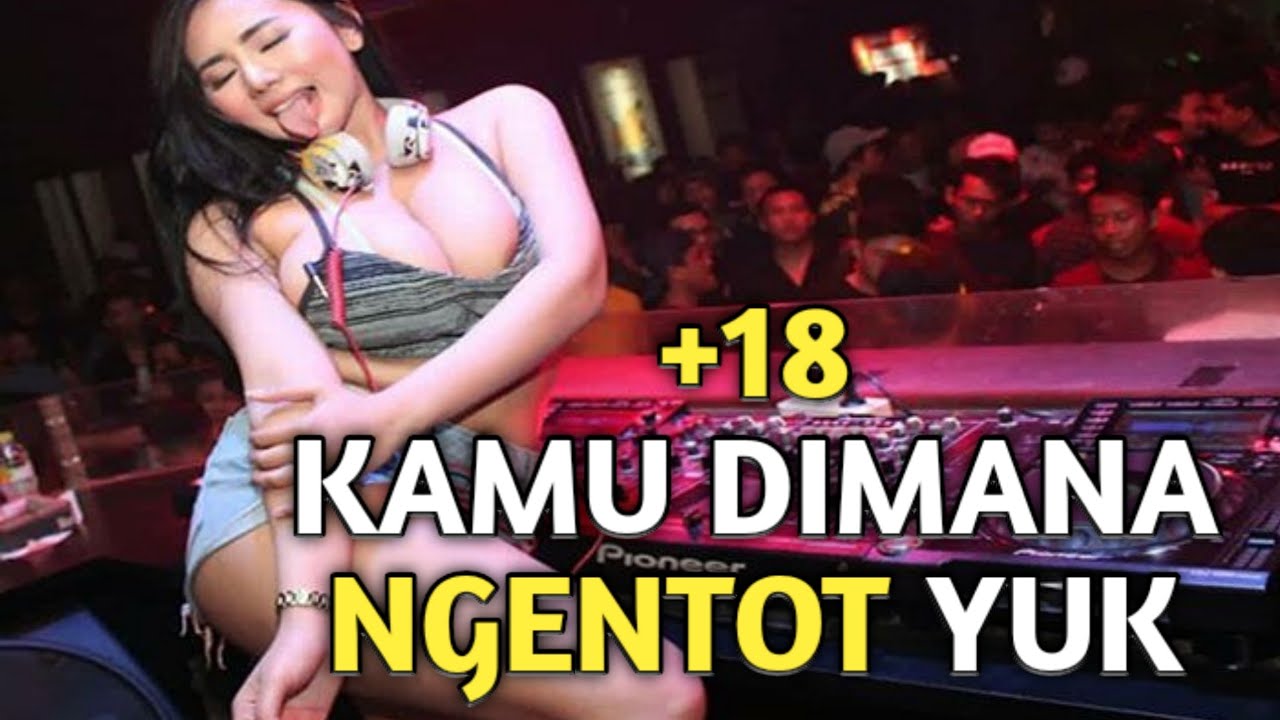 Lagu Joget Full Bass +18 ( KAMU DIMANA NGENTOT YU) - YouTube