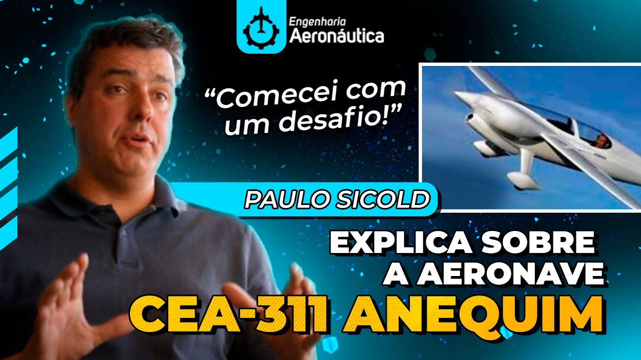 Desenvolvimento da Aeronave CEA-311 Anequim com o Prof. Paulo Iscold ...
