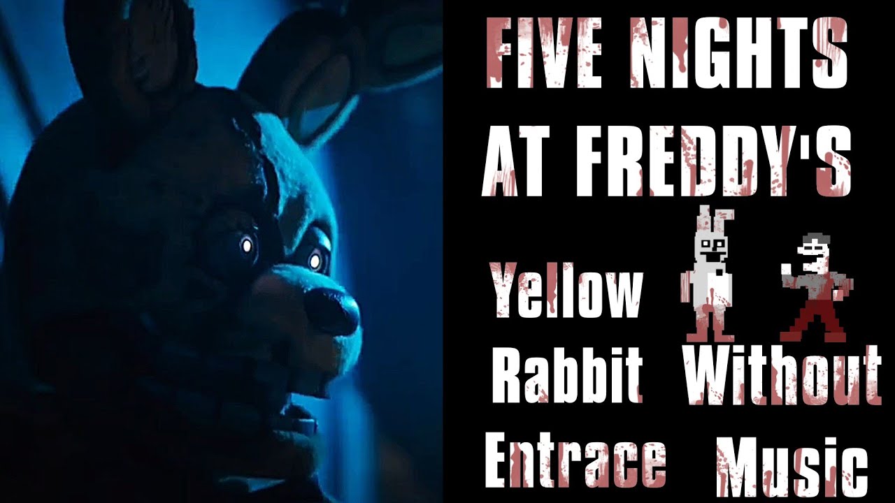 FNAF Movie Yellow Rabbit Entrace Without Music [And with some sound ...