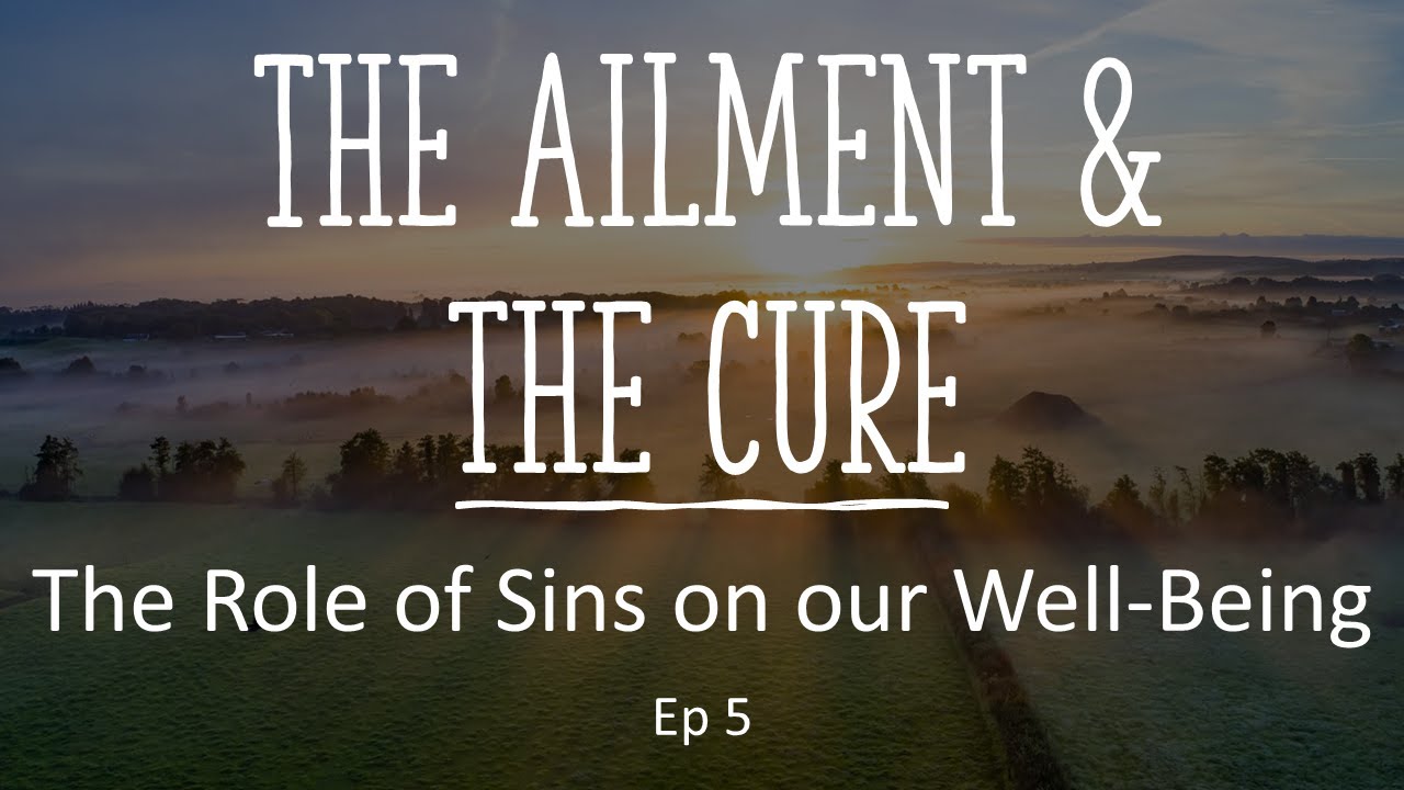 The Role of Sins on our Well-Being | The Ailment and the Cure | Ep 5 ...