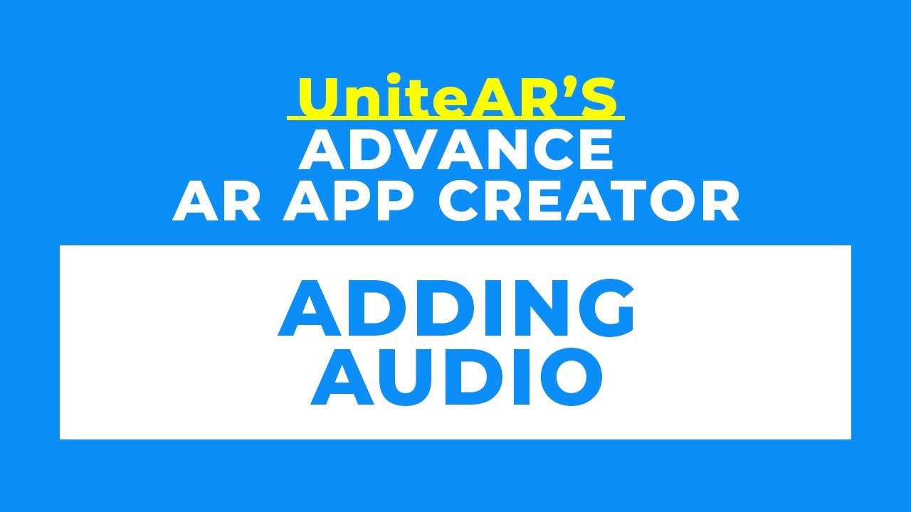 UniteAR's AR Advance App Creator: Adding audio to your app - YouTube