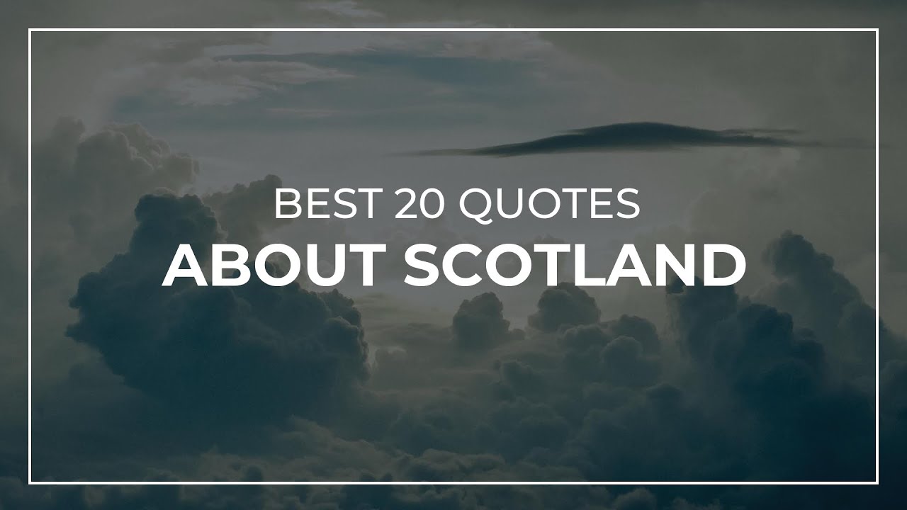 Best 20 Quotes about Scotland | Amazing Quotes | Trendy Quotes - YouTube