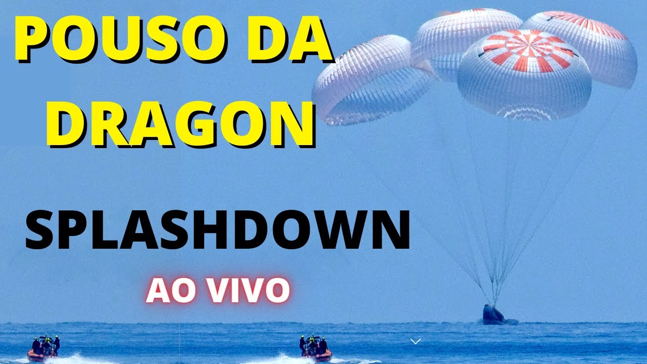 AO VIVO: O POUSO DA CREW DRAGON CREW -4 - SPLASHDOWN - YouTube