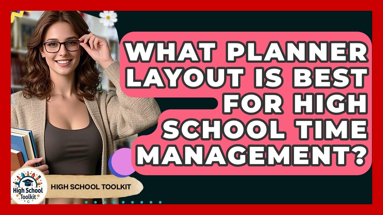 What Planner Layout Is Best For High School Time Management? - High ...