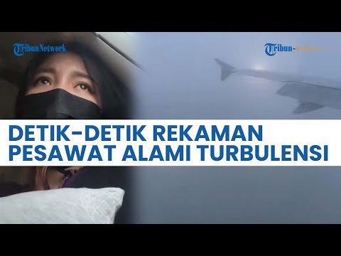 Rekaman Detik-detik Pesawat Alami Turbulensi, Para Penumpang Nangis dan Pasrah