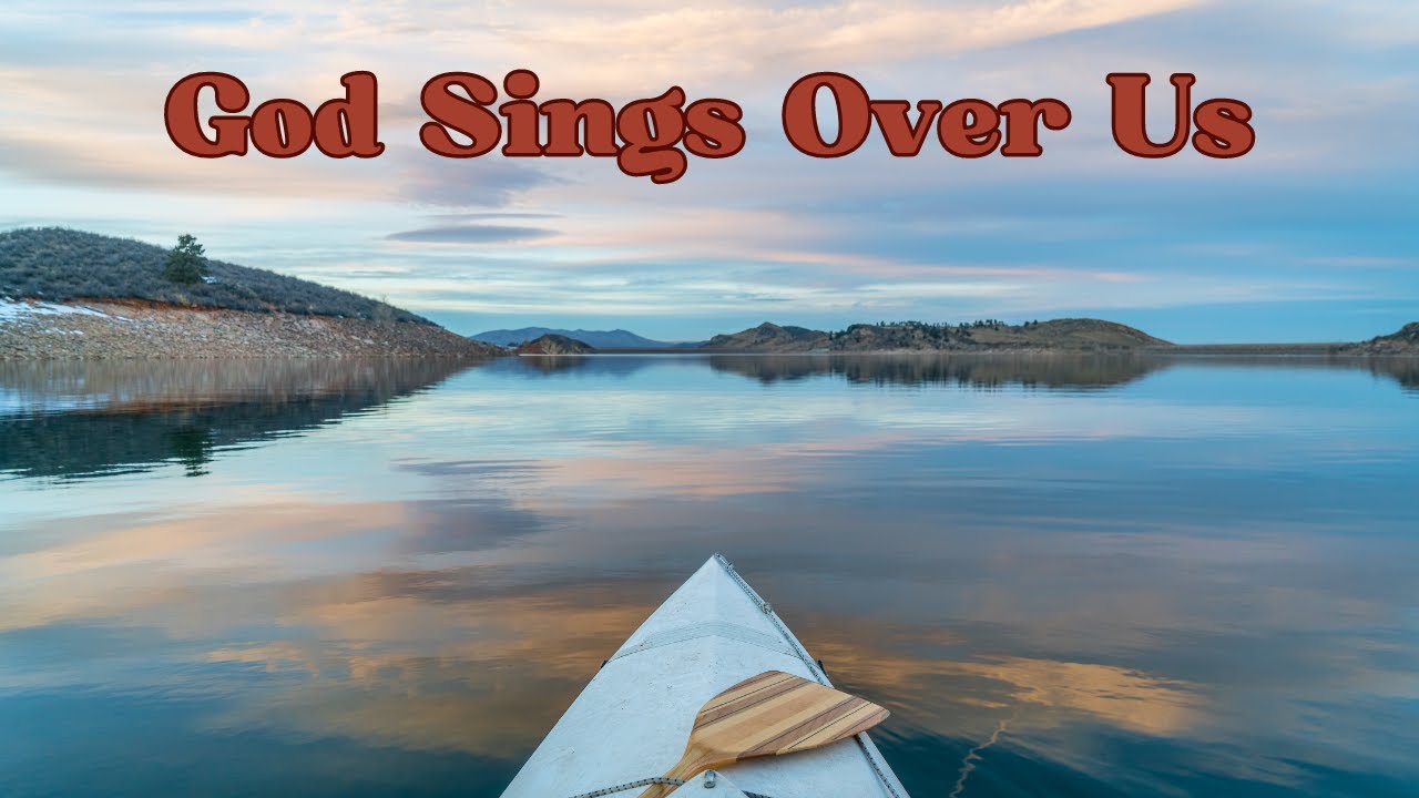 God Sings Over Us YouTube God Sings Over Us YouTube