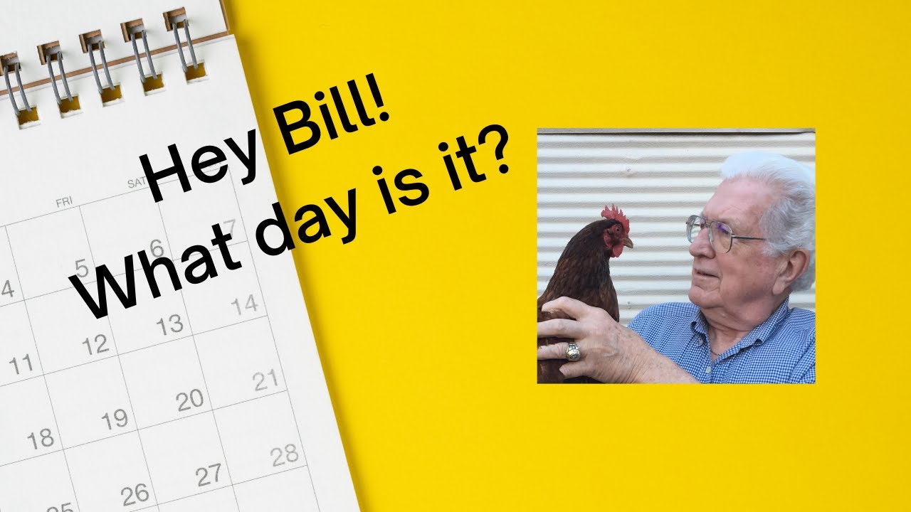 Hey Bill, What Day is it - episode 1 - YouTube