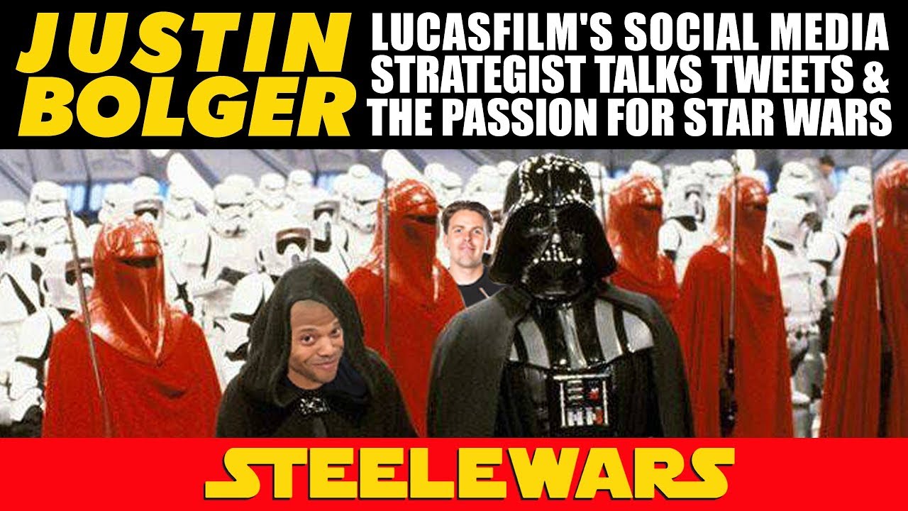 Justin Bolger – Lucasfilm’s Social Media Strategist - Steele Wars Ep ...