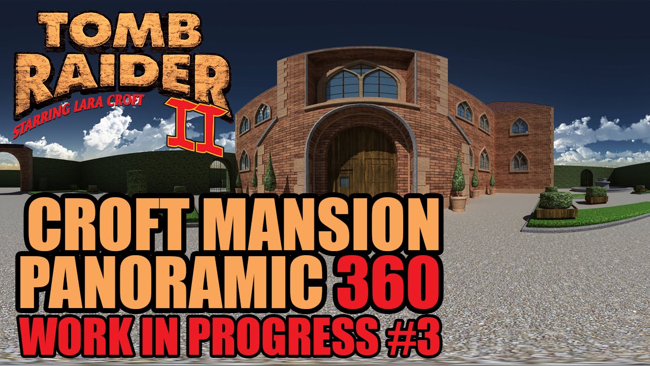 Tomb Raider 2: Croft's Mansion 360 Video Tribute - Work in Progress #3 ...