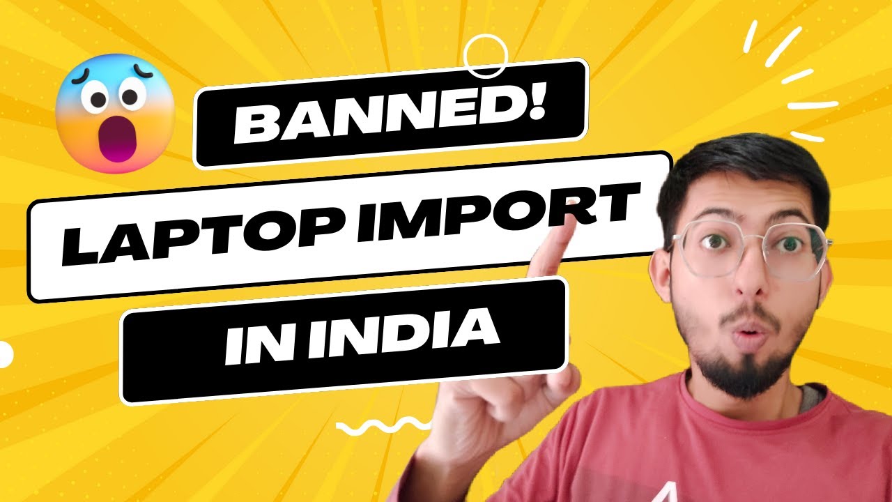 The Truth About the Laptop Import Ban in India 😮 - YouTube