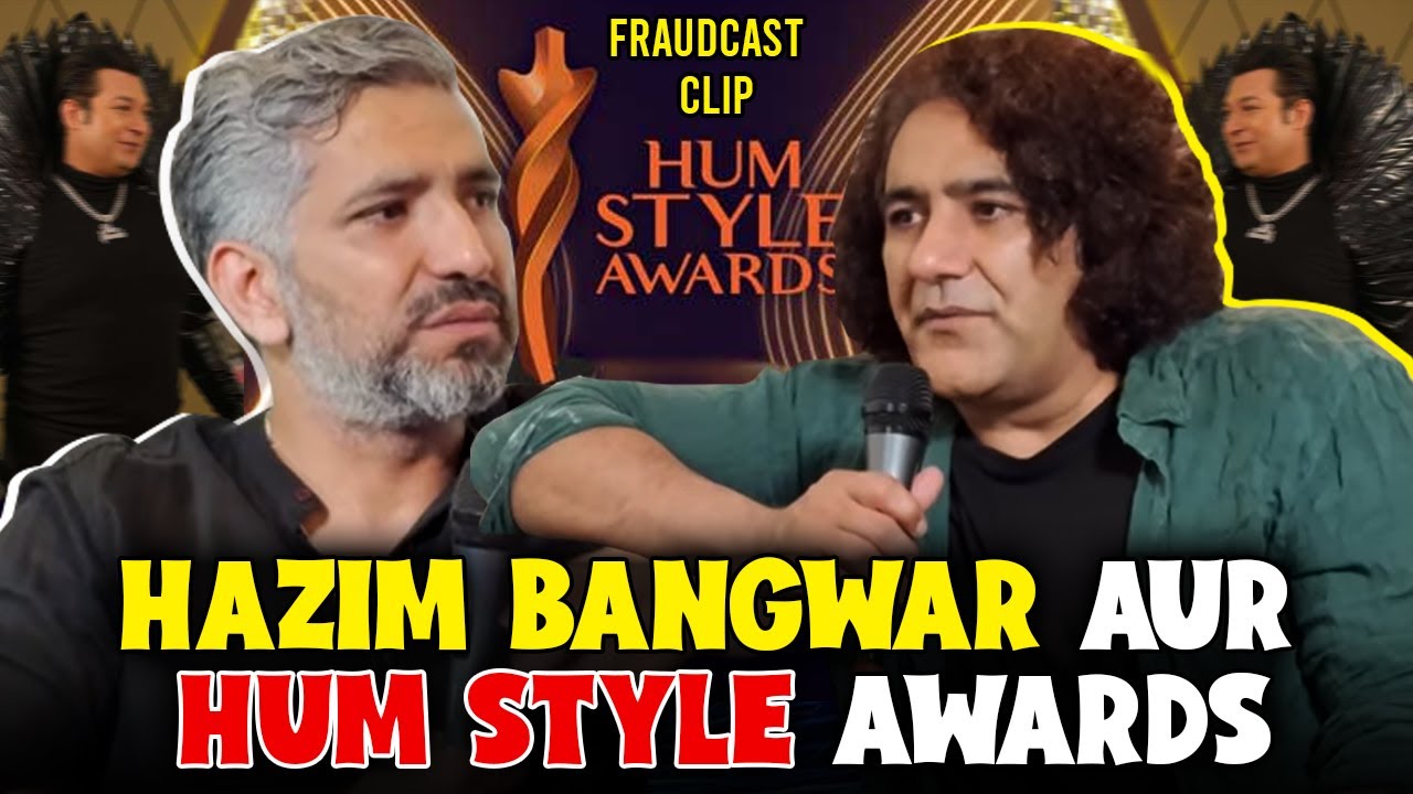 Hazim Bangwar Aur Hum Style Awards | Mustafa Chaudhry | Khalid Butt | Fraudcast | Clip - YouTube