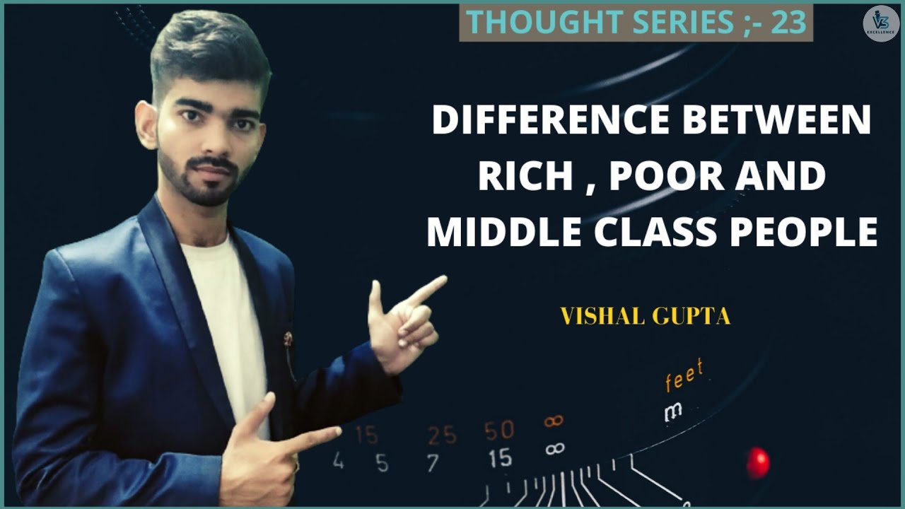 Difference between Rich , Poor and middle class people | Thought series ...