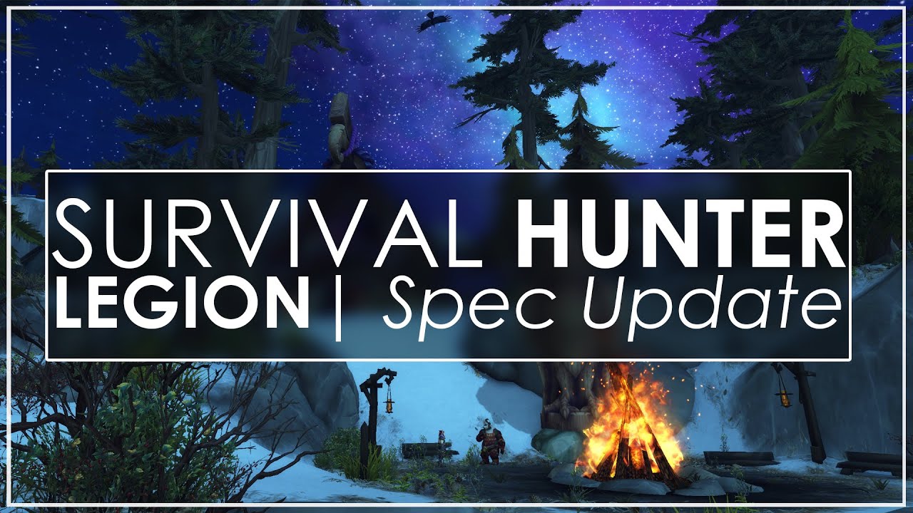WoW Legion: Survival Hunter Spec Update - "It's Way Better Now!" - YouTube