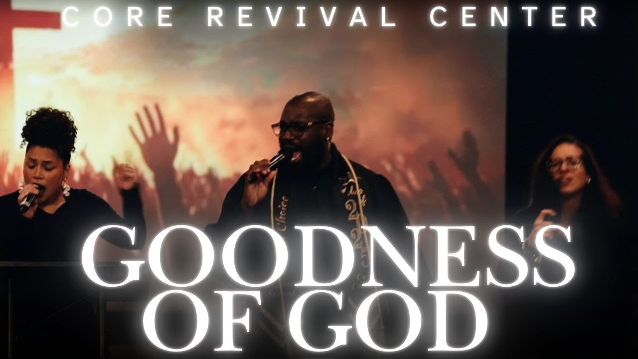 GOODNESS OF GOD | CORE GRADUATION - YouTube