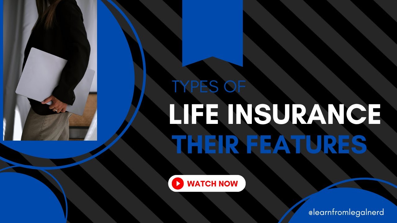 TYPES OF LIFE INSURANCE AND THEIR FEATURES - YouTube