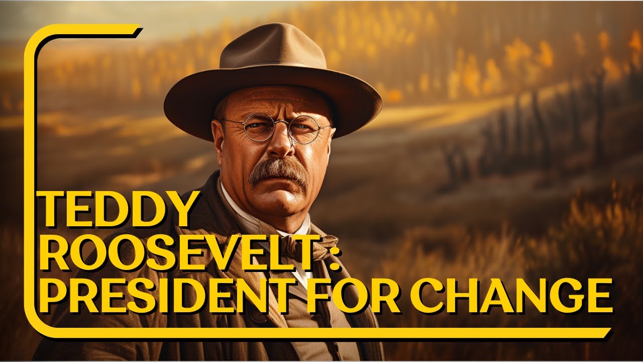 Teddy Roosevelt: The Progressive President for Change | Impactful ...