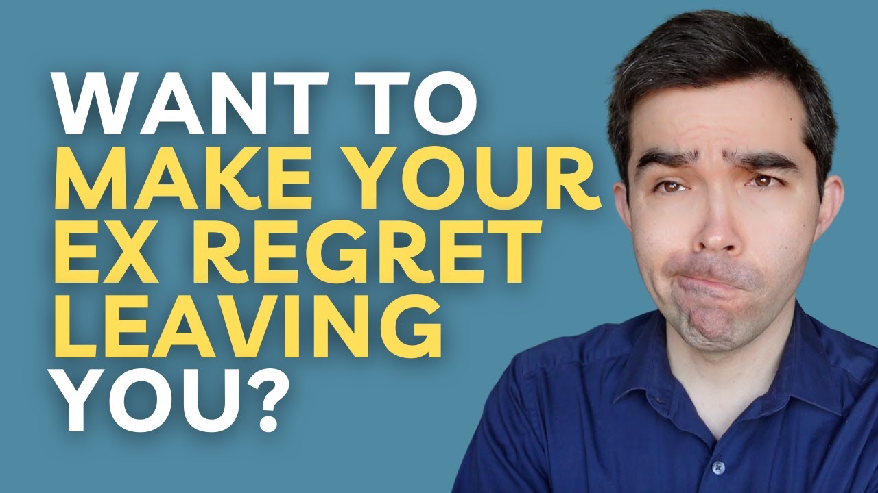 How To Make Your Ex Regret Leaving You YouTube how-to-make-your-ex-regret-leaving-you-youtube