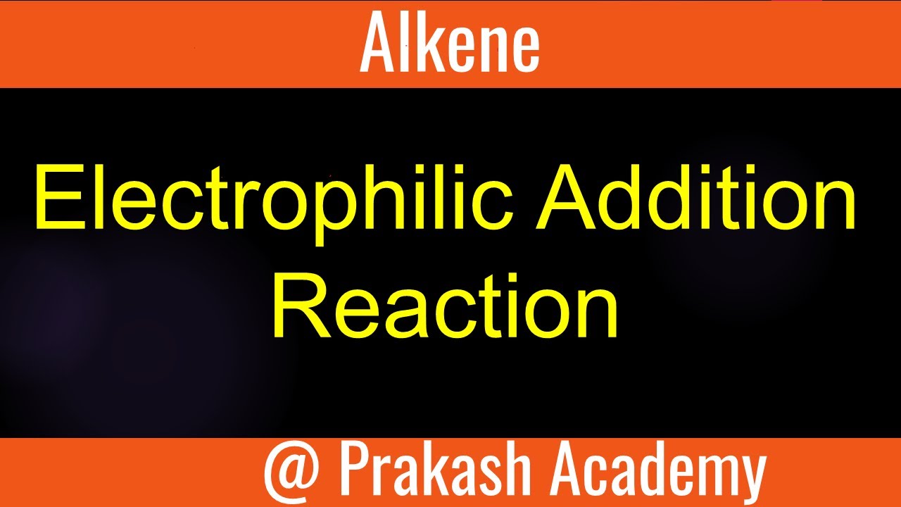 Introduction to Electrophilic Addition Reaction - YouTube