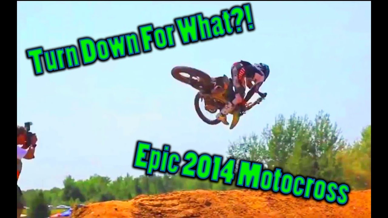 Most Epic Motocross Whip Video of 2014 , Turn down for what - YouTube