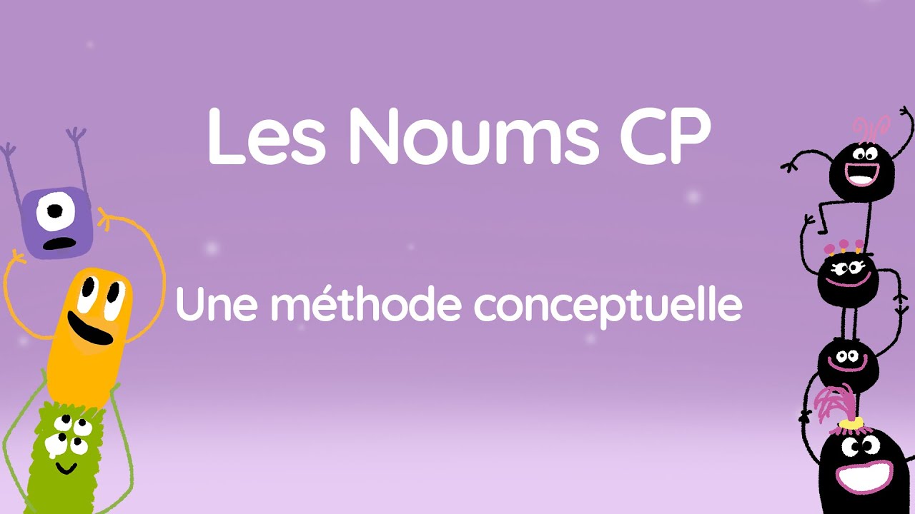 Les Noums CP - Une méthode conceptuelle - YouTube