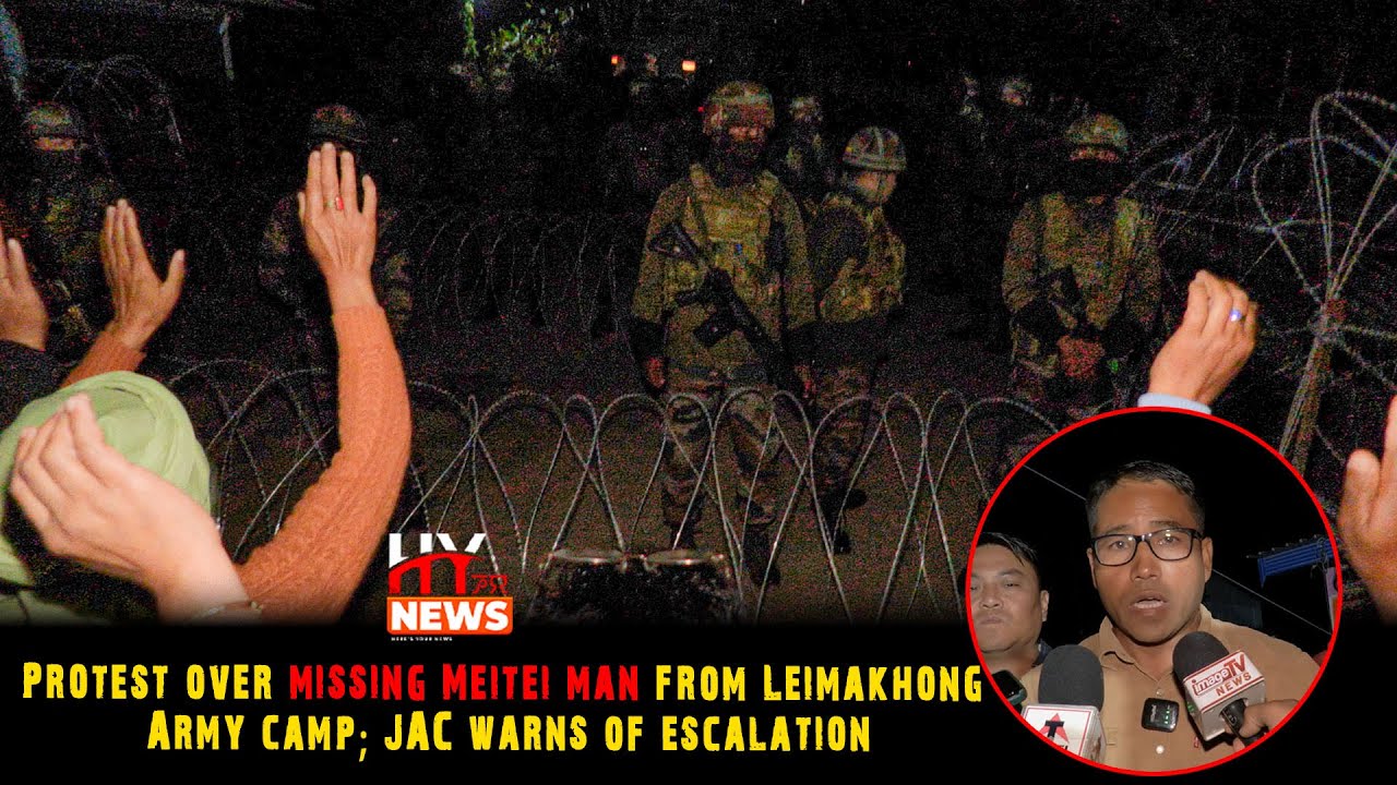 Manipur: Protest over missing Meitei man from Leimakhong Army camp; JAC ...