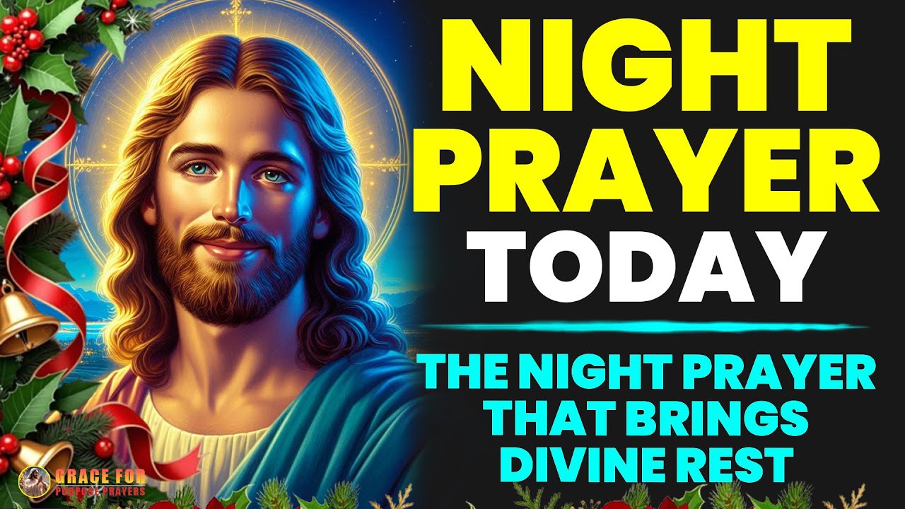 NIGHT PRAYER TONIGHT🙏 TUESDAY DECEMBER 17 , 2024 | The night prayer ...