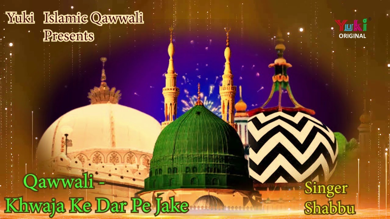 Islamic Qawwali || Khwaja Ke Dar Pe Jake || Singer: Shabbu | Muslim ...