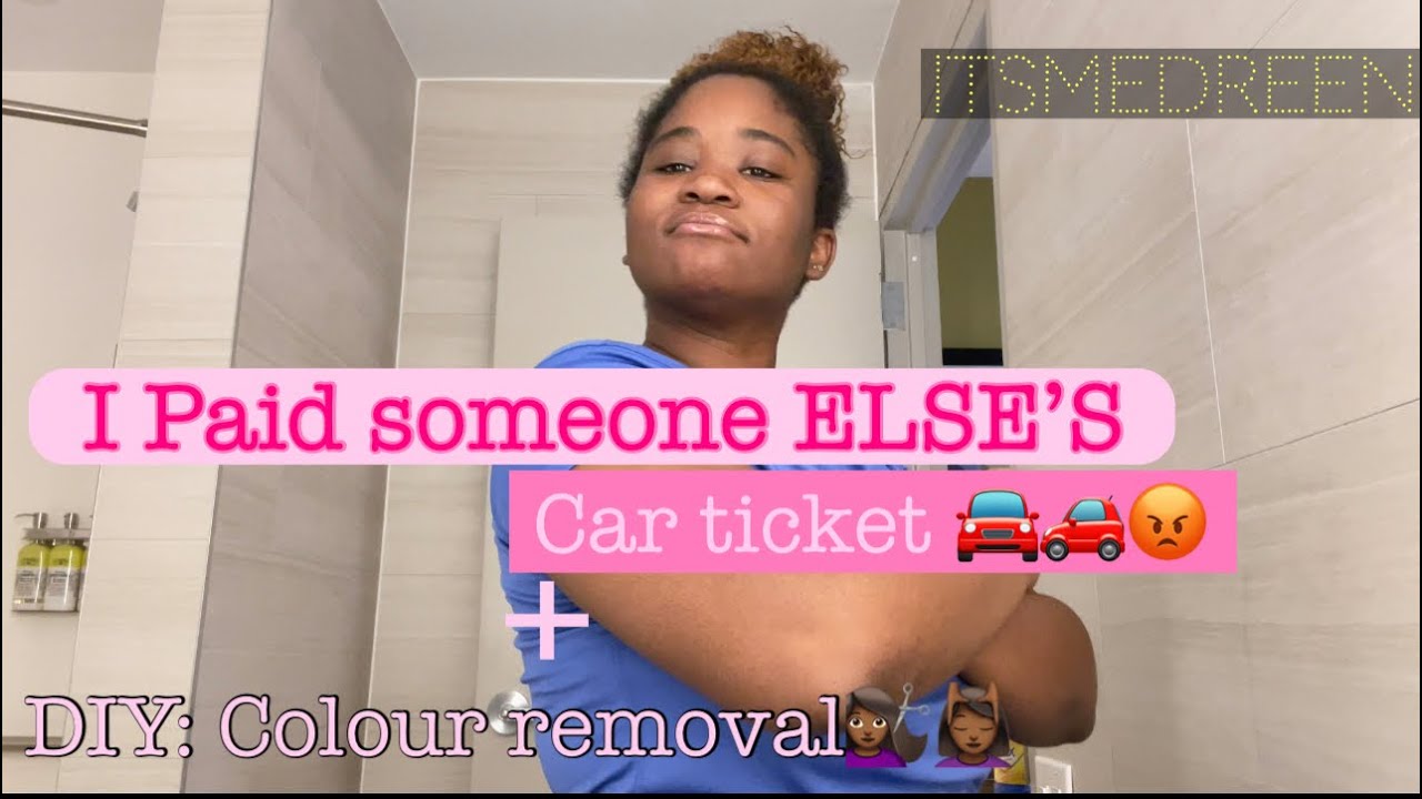 STORYTIME I Paid Someone Else s Car Ticket DIYcolour Removal Ft storytime-i-paid-someone-else-s-car-ticket-diycolour-removal-ft