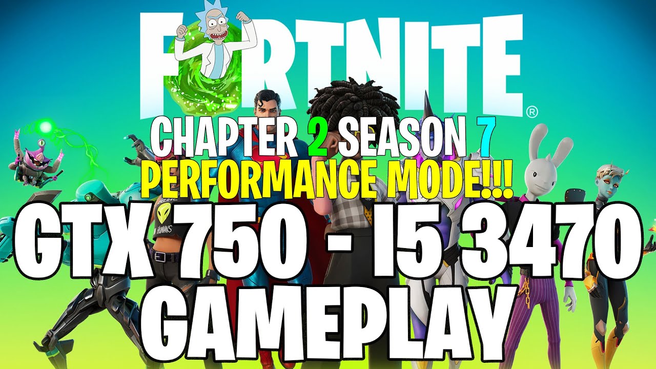 Fortnite Season 7 Chapter 2 (Performance mode) | GTX 750 1GB - i5 3470 ...