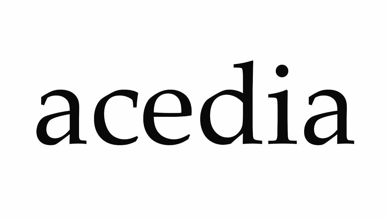 How to Pronounce acedia - YouTube